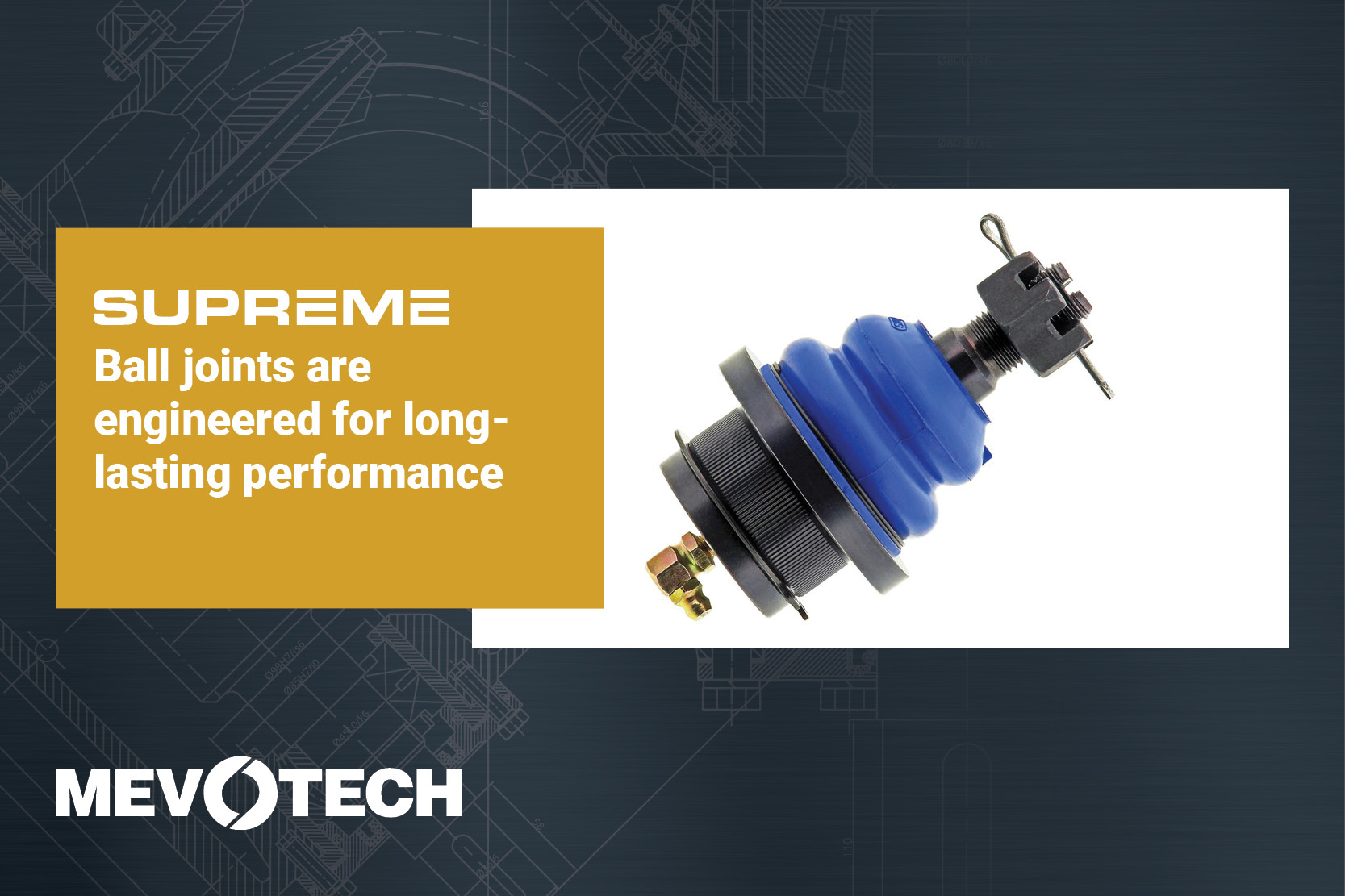 SUPREME BALL JOINTS ARE ENGINEERED FOR LONG-LASTING PERFORMANCE - The ...